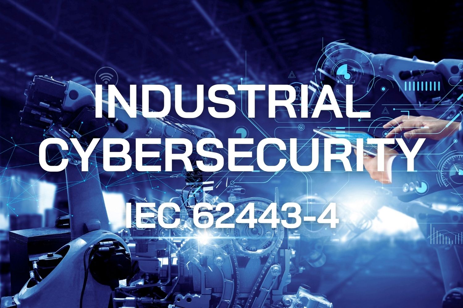 IEC 62443-4-1 and IEC 62443-4-2 standards for Industrial Cybersecurity ... IEC 62443-4-1 and IEC 62443-4-2 standards for Industrial Cybersecurity ...